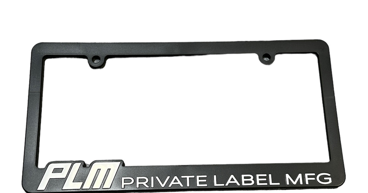PLM PRIVATE LABEL MFG License Plate Frame – Private Label Mfg